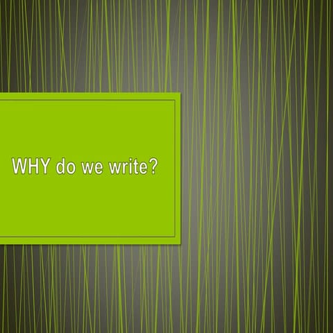 Why do we write | PPTX