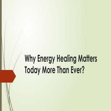 Why Energy Healing Matters Today More Than Ever.pptx