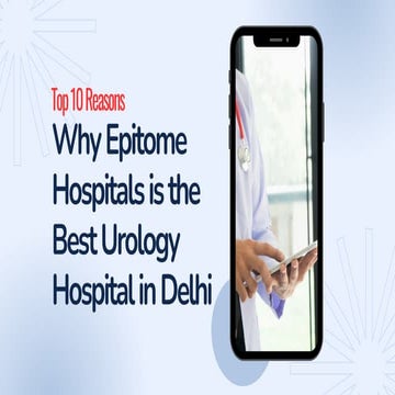 Why Epitome Hospitals is the Best Urology Hospital in Delhi.pdf