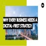 Why Every Business Needs A Digital-First Strategy | PPTX