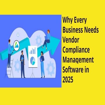 Why Every Business Needs Vendor Compliance Management Software in 2025.pptx