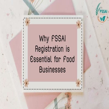 Why Every Food Business Needs FSSAI Registration.pptx