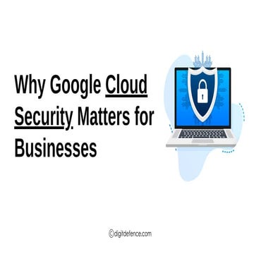 Why Google Cloud Security Matters for Businesses | Digitdefence | PDF | Cloud Computing | Internet
