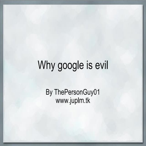 Why Google Is Evil | PPT