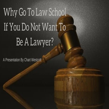 Why Go To Law School If You Do Not Want To Be A Lawyer? | PDF
