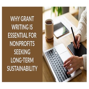 Why Grant Writing is Essential for Nonprofits Seeking Long-Term Sustainability | PPTX