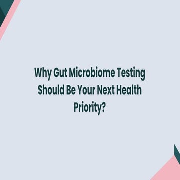 Why Gut Microbiome Testing Should Be Your Next Health Priority.pdf