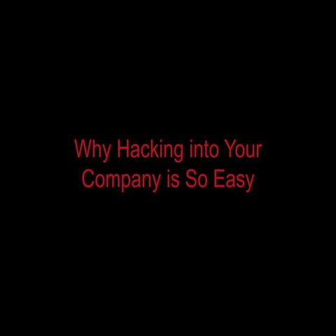 Why hacking into your company is so easy | PPTX