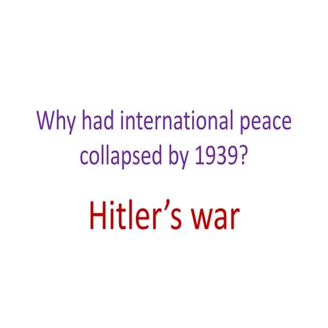 Why had international peace collapsed by 1939 | PPTX | War and Conflicts