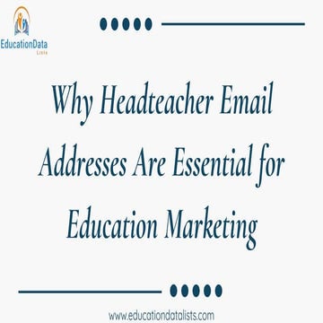 Why Headteacher Email Addresses Are Essential for Education Marketing | PDF