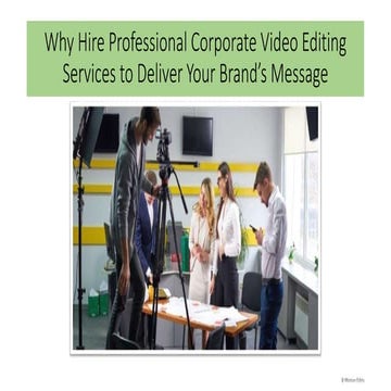 Why Hire Professional Corporate Video Editing Services to Deliver Your ...