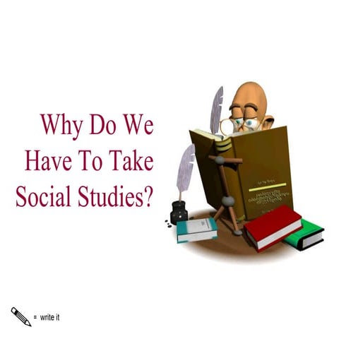 Why Do We Have To Take Social Studies? | PPT