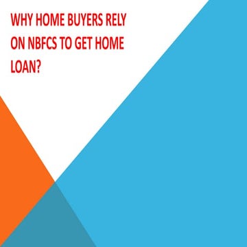 Why Home Buyers Rely on NBFCs to Get Home Loan.pptx