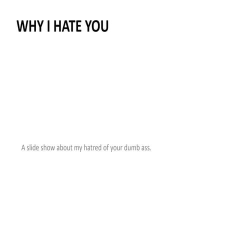 Why i hate you | PPTX
