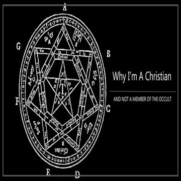 Why I'm A Christian and Not A Member of the Occult | PPTX