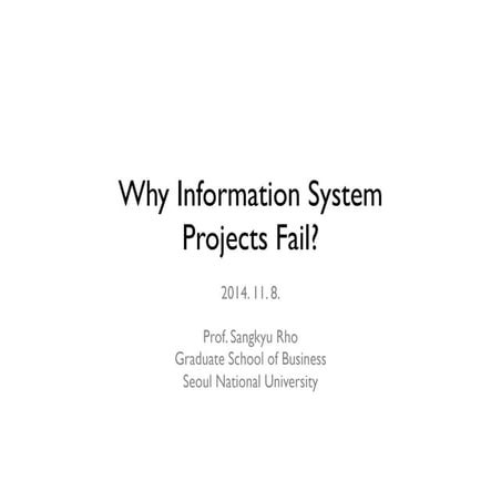 왜 정보시스템 프로젝트는 실패하는가? (Why Information System Projects Fail?) | PDF