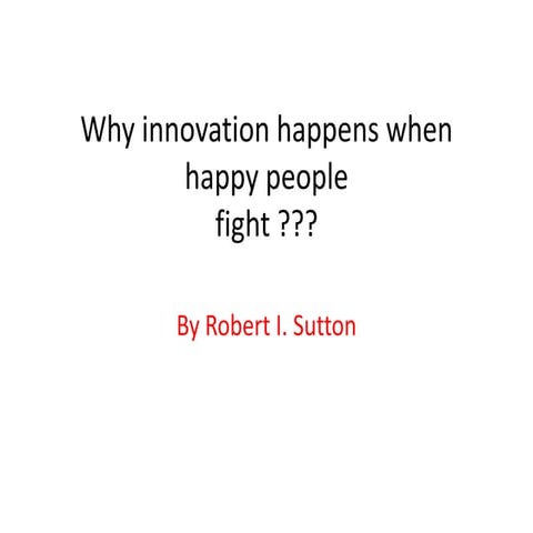 Why innovations happens when happy people fight | PPTX