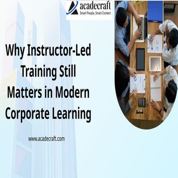Why Instructor-Led Training Still Matters in Modern Corporate Learning.pptx