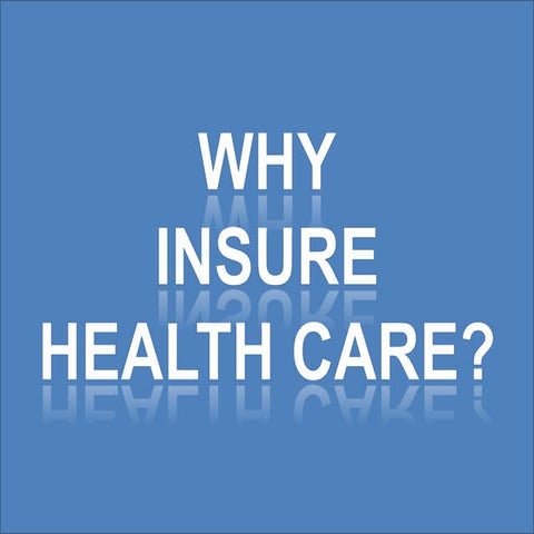 Why insure health care? | PDF | Health Insurance | Insurance