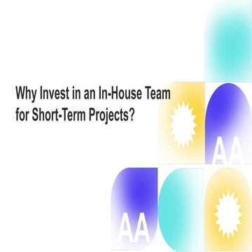 Why Invest in an In-House Team for Short-Term Projects_ (1).pptx
