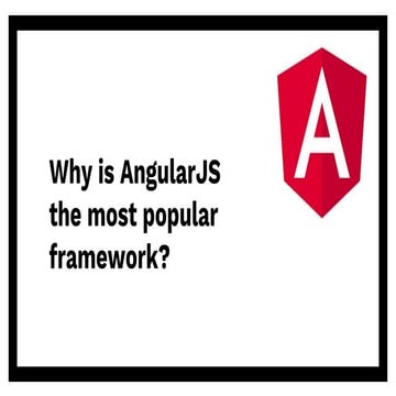 Why is AngularJS the Most Popular Framework? | PPT