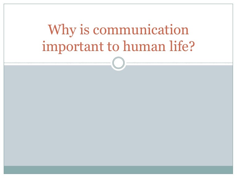 Why Is Communication Important To Human Life why-is-communication-important-to-human-life