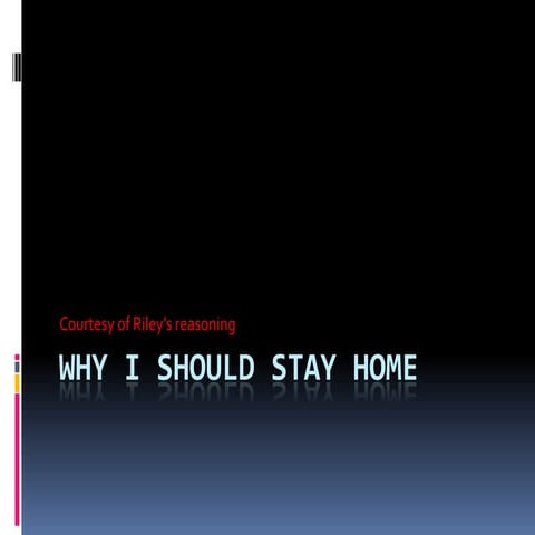 Why i should stay home | PPTX