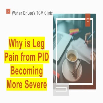 Why is Leg Pain from PID Becoming More Severe.pptx