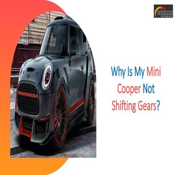 Why is my Mini Cooper not shifting gears | PPT