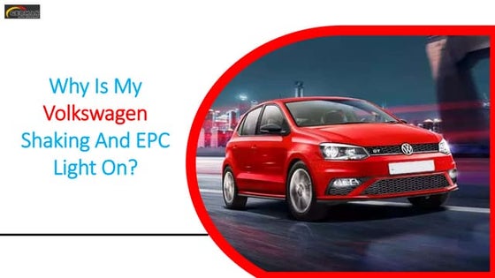 What To Do If Your Volkswagen Is Shaking And Its EPC Light Is On | PPT
