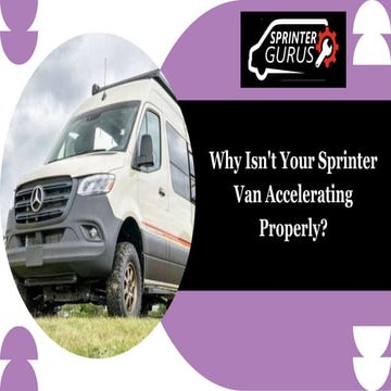 Why Isn't Your Sprinter Van Accelerating Properly | PPTX