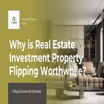 Why is Real Estate Investment Property Flipping Worthwhile? | PDF