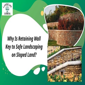 Why Is Retaining Wall Key to Safe Landscaping on Sloped Land | PPTX