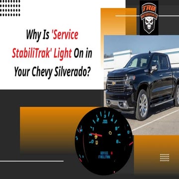 Why Is 'Service StabiliTrak' Light On in Your Chevy Silverado | PPTX