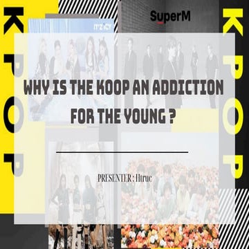 Why is the K-pop an addiction for the young | PPT