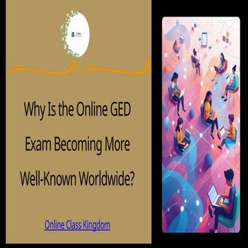 Why Is the Online GED Exam Becoming More Well-Known Worldwide | PPTX