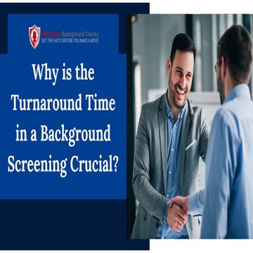 Why is the Turnaround Time in a Background Screening Crucial | PPT