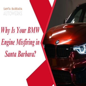 Why Is Your BMW Engine Misfiring in Santa Barbara | PPT