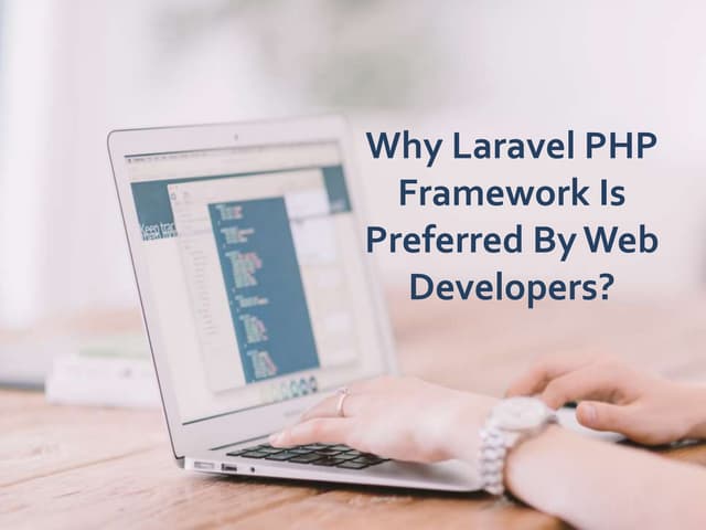Why Laravel Php Framework Is Preferred By Web Developers Ppt
