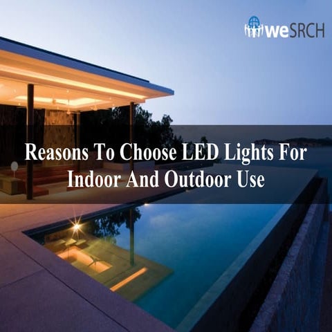 Why LED Lights Are Great For Indoor And Outdoor Use? | PPT
