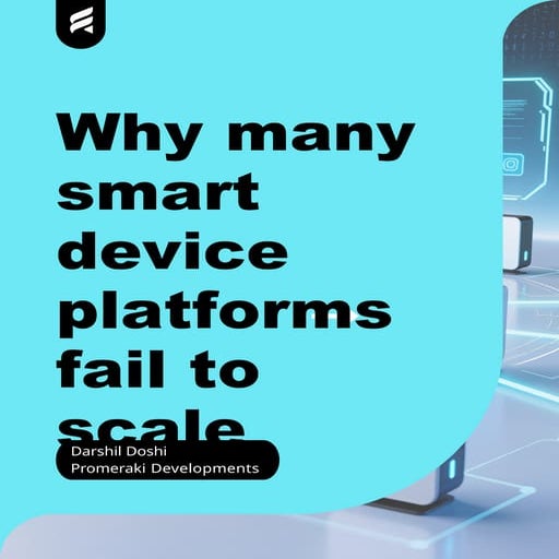 Why Smart Device Platforms Break After Deployment | PPTX