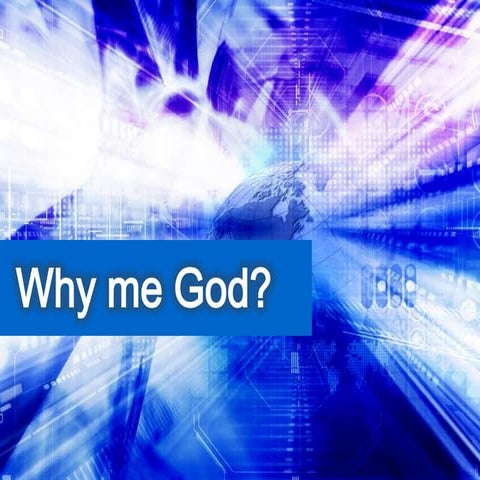 Why Me God? Why me... | PPTX