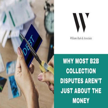 Why Most B2B Collection Disputes Aren’t Just About the Money | PDF