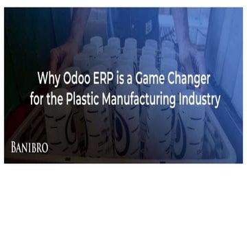 Why Odoo ERP is a Game Changer for the Plastic Manufacturing Industry | PPT