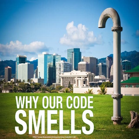 Why Our Code Smells Ppt 