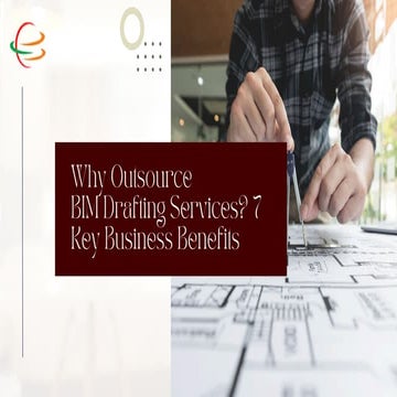 Why Outsource BIM Drafting Services 7 Key Business Benefits.pdf