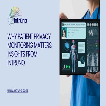 Why Patient Privacy Monitoring Matters Insights from Intruno.pdf