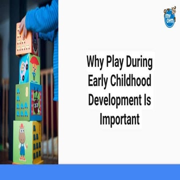 Why Play During Early Childhood Development Is Important | PPTX