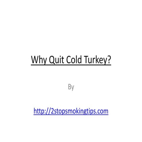 Why quit cold turkey | PPTX