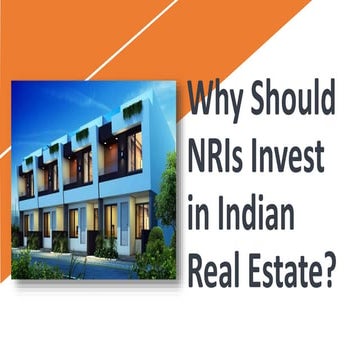 Why Should Nris Invest In Indian Real Estate Ppt